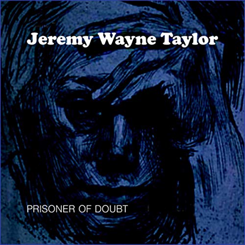 Play Prisoner of Doubt by Jeremy Wayne Taylor on Amazon Music