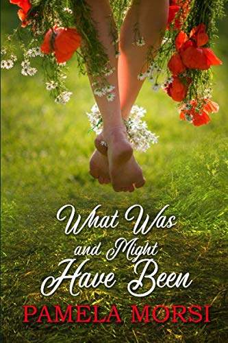 What Was and Might Have Been: Morsi, Pamela: 9781079952322: Amazon.com: Books