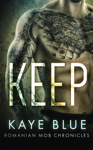 Keep: Romanian Mob Chronicles: Blue, Kaye: 9781518686573: Amazon.com: Books