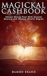 Magickal Cashbook: Attract Money Fast With Ancient Secrets And Modern ...