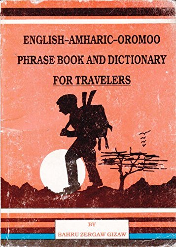 English-Amharic-Oromoo phrase book and dictionary for travelers: Bahru ...