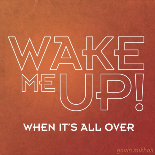 Wake Me Up When It's All Over (Tribute to AVICCI, Aloe Blacc, Passenger ...