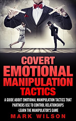 Covert Emotional Manipulation Tactics: A Guide about Emotional ...