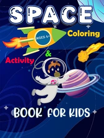 Space Coloring & Activity Book For Kids Ages 4+: Galaxies, planets ...