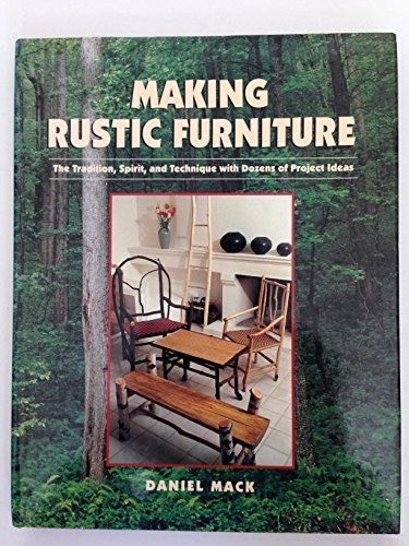 Making Rustic Furniture by Daniel Mack (1992-06-23): Daniel Mack ...