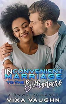 Inconvenient Marriage To The Billionaire: A BWWM Romance - Kindle edition by Vaughn, Vixa ...