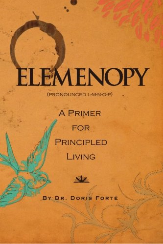 Elemenopy: A Primer for Principled Living: Dr. Doris Forte', Quantum ...