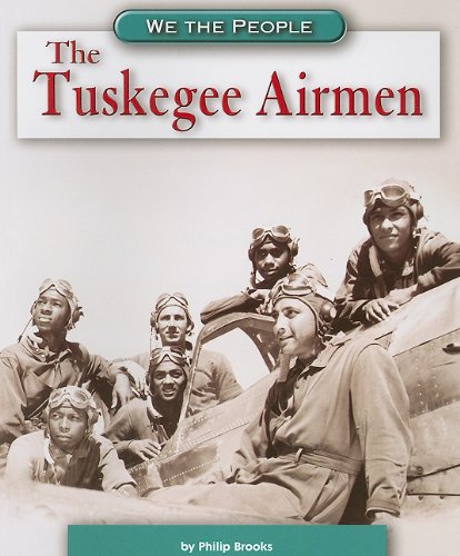 The Tuskegee Airmen (We the People): Philip Brooks: 9780756514044 ...