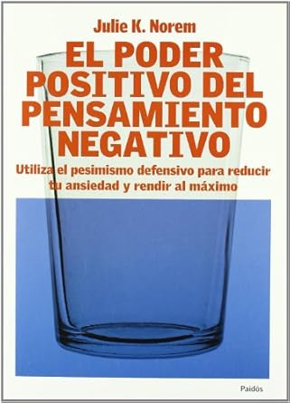 El poder positivo del pensamiento negativo / the Positive Power of ...