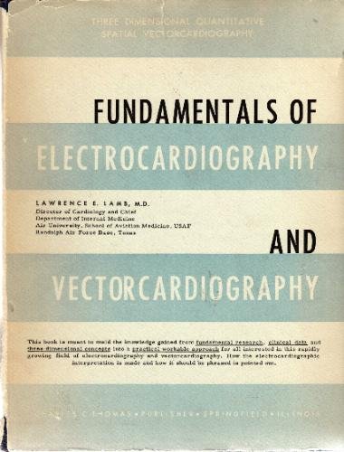 Fundamentals of electrocardiography and vectorcardiography: Lamb ...