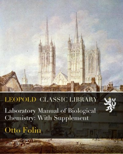 Laboratory Manual of Biological Chemistry: With Supplement : Folin ...