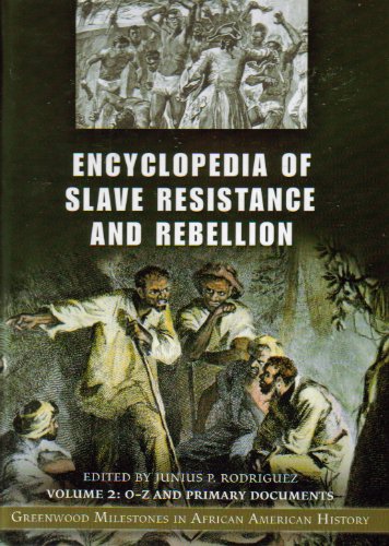 Encyclopedia of Slave Resistance and Rebellion, Volume 2 (O-Z and ...