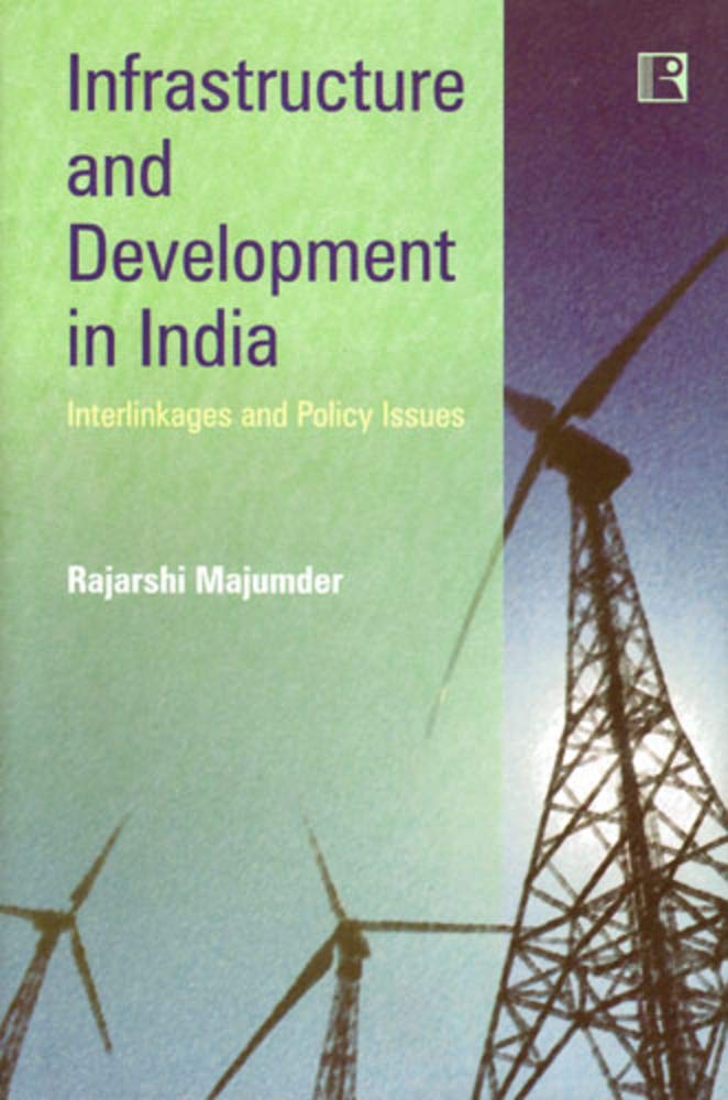 Infrastructure and Development in India: Interlinkages and Policy ...