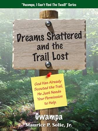 Dreams Shattered and the Trail Lost (Gwampa, I Can't Find the Twail ...