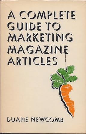 Complete Guide to Marketing Magazine Articles : Newcomb, Duane: Amazon ...