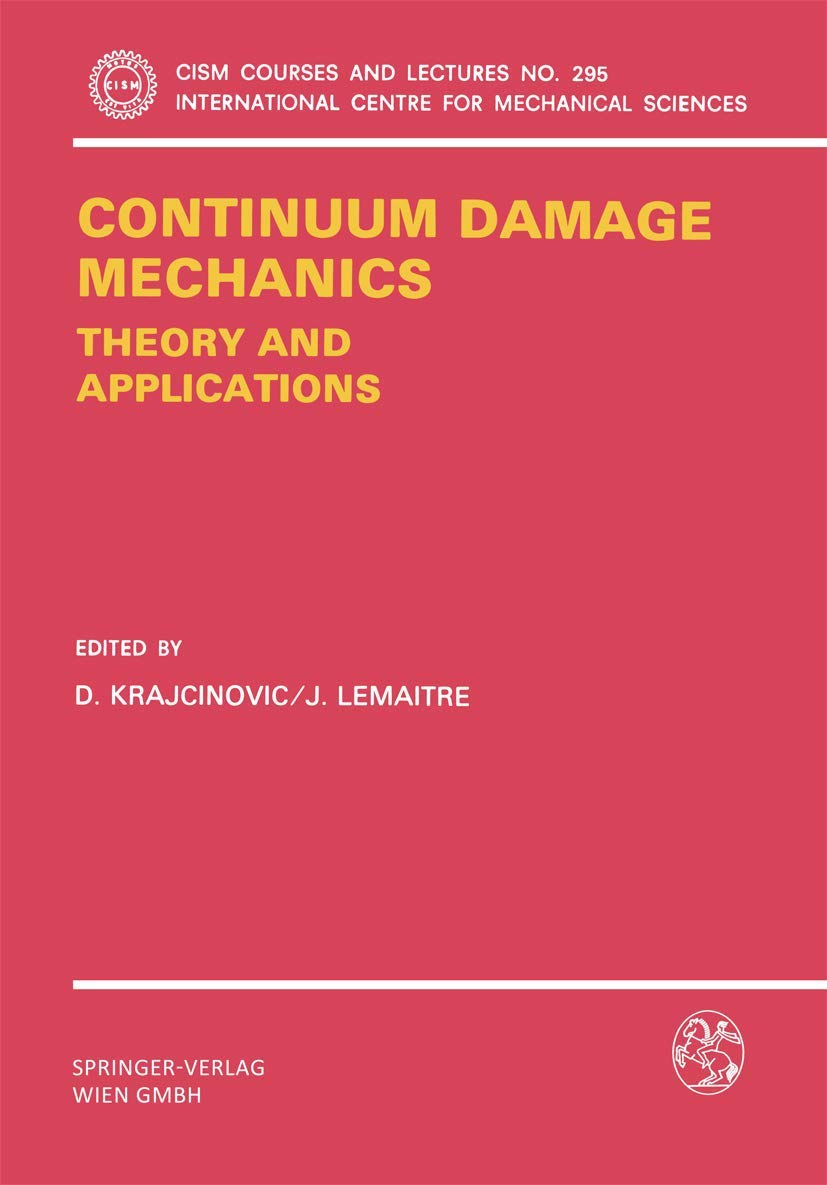 Continuum Damage Mechanics Theory and Application (CISM International ...