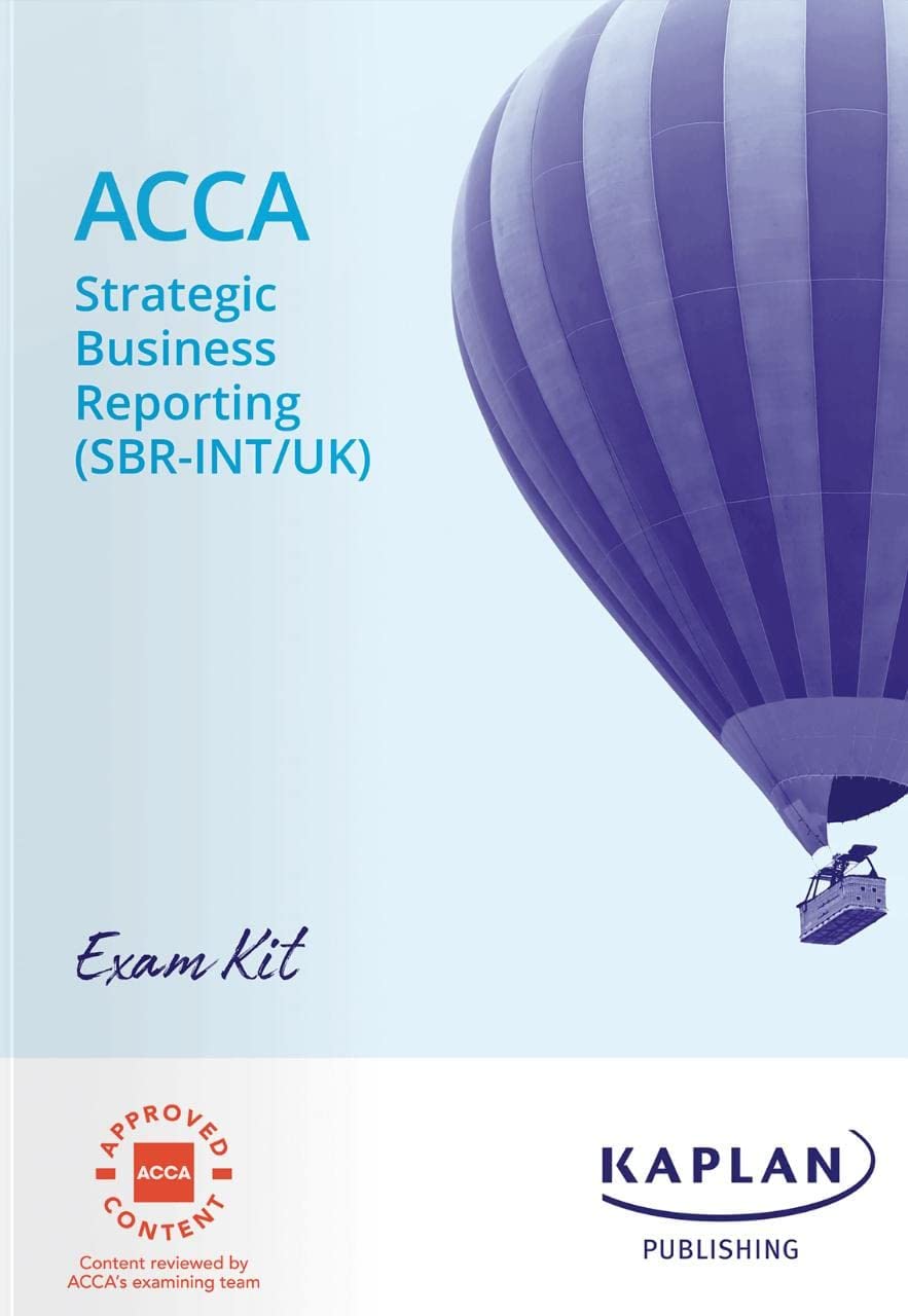 STRATEGIC BUSINESS REPORTING (SBR) - EXAM KIT: Kaplan: 9781839961496 ...