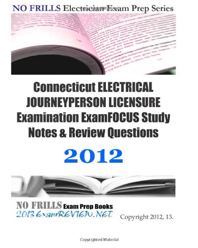 Connecticut ELECTRICAL JOURNEYPERSON LICENSURE Examination ExamFOCUS ...