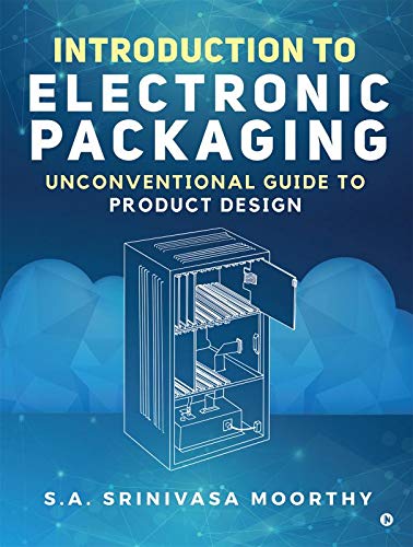 Introduction to Electronic Packaging: Unconventional Guide to Product ...