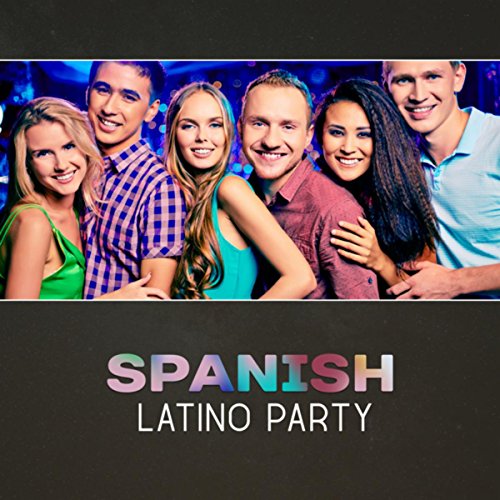 Amazon.com: Spanish Latino Party – Amazing Latino Music, Dance Music ...