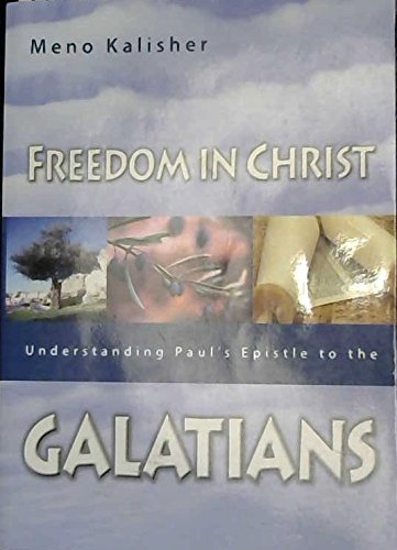 Freedom in Christ: Understanding Paul's Epistle to the Galatians: Meno ...
