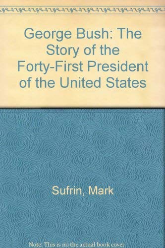George Bush: The Story of the Forty-First President of the United ...
