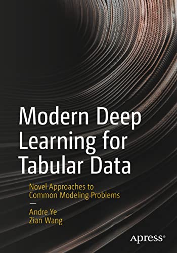 Amazon.com: Modern Deep Learning for Tabular Data: Novel Approaches to Common Modeling Problems ...