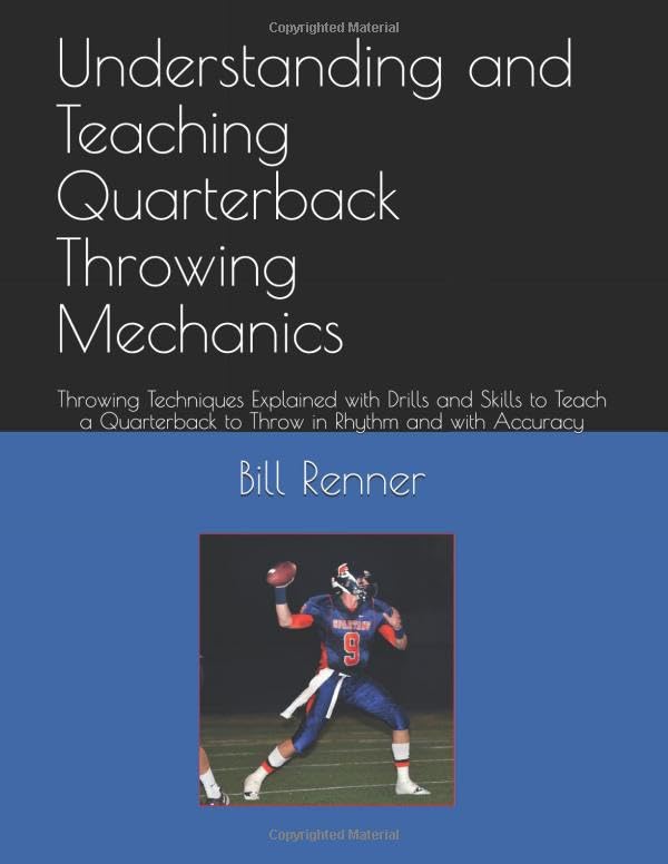 Understanding and Teaching Quarterback Throwing Mechanics: Throwing ...