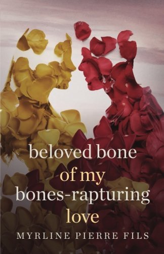Beloved Bone Of My Bones-Rapturing Love: Rapturing Love: Pierre Fils, Myrline: 9781544623054 ...
