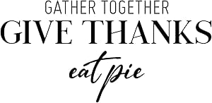 Amazon.com: Vinyl Wall Art Decal - Gather Together Give Thanks Eat Pie ...