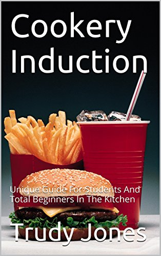 Cookery Induction (2017 Update): Unique Guide For Total Beginners and ...