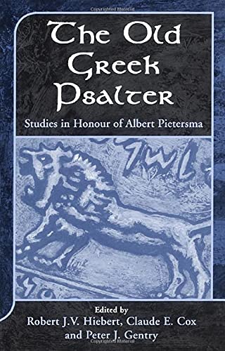 The Old Greek Psalter: Studies in Honour of Albert Pietersma (Journal ...