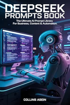 Amazon.com: DeepSeek Prompts Book: The Complete Collection of AI Commands for Business, Content ...