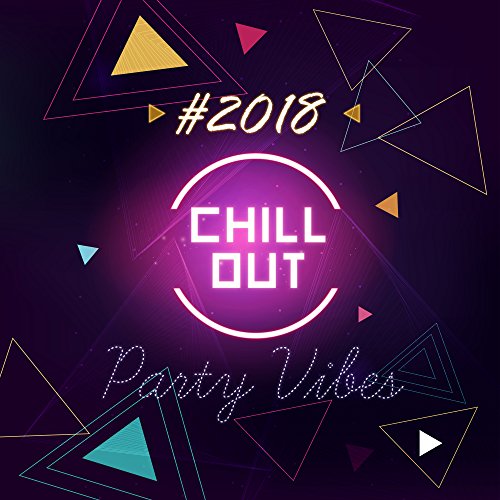 Amazon.com: #2018 Chill Out Party Vibes : Chillout: Digital Music