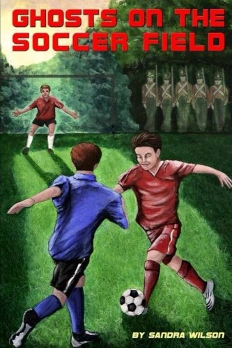 Ghosts on the Soccer Field: Wilson, Sandra: 9780991917709: Books ...