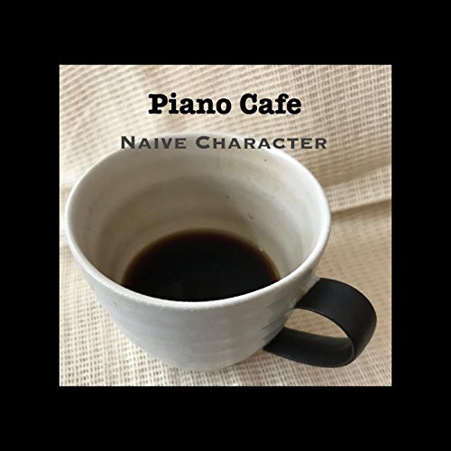 Play NAIVE CHARACTER by Piano Cafe on Amazon Music