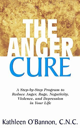 The Anger Cure: A Step-by-Step Program to Reduce Anger, Rage ...