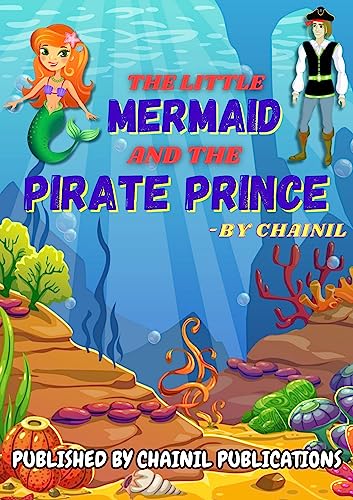 Amazon.com: The Little Mermaid And The Pirate Prince: Fairy Tale eBook : ., CHAINIL, Advait ...