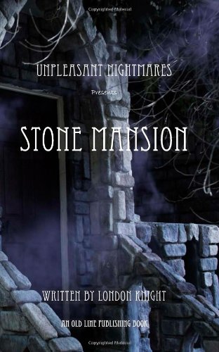 Unpleasant Nightmares: Stone Mansion: Knight, London: 9781937004040 ...