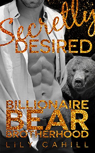 Secretly Desired (Billionaire Bear Brotherhood Book 3) - Kindle edition by Cahill, Lily ...