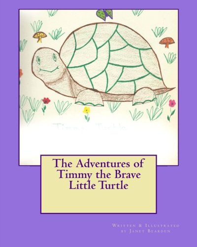 The Adventures of Timmy the Brave Little Turtle: Bearden, Janet Carter ...