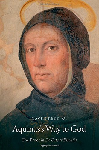 Aquinas's Way to God: The Proof in De Ente et Essentia by Gaven Kerr ...