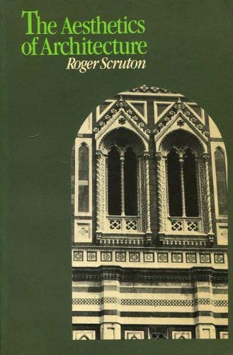 Aesthetics of Architecture: Amazon.co.uk: Scruton, Roger: 9780416859805 ...