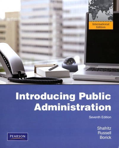 Introducing Public Administration by E.W. Russell, Christopher Borick Jay M. Shafritz (2010-05 ...