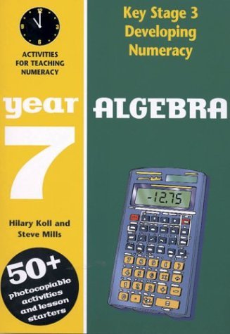 Algebra: Year 7 (Developing Numeracy) : Koll, Hilary, Mills, Steve ...