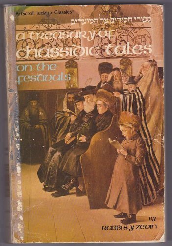 A treasury of Chassidic tales on the festivals: A collection of ...