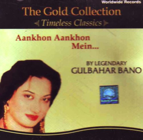 Gulbahar bano - The gold collection timeless classic aankhon aankhon ...