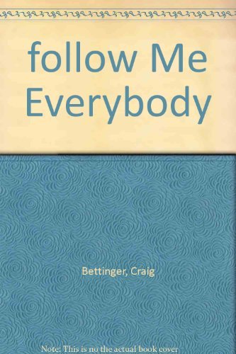 Follow me, everybody: With photos. by Edward S. Hollander: Bettinger ...