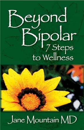 Beyond Bipolar: 7 Steps to Wellness: Jane Mountain: 9780971927063 ...