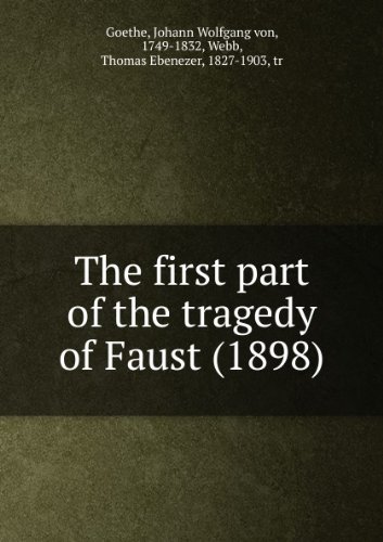 The first part of the tragedy of Faust [Johann Wolfgang von Goet ...